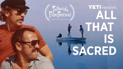 New YETI Presents | All That Is Sacred - Flylords Mag