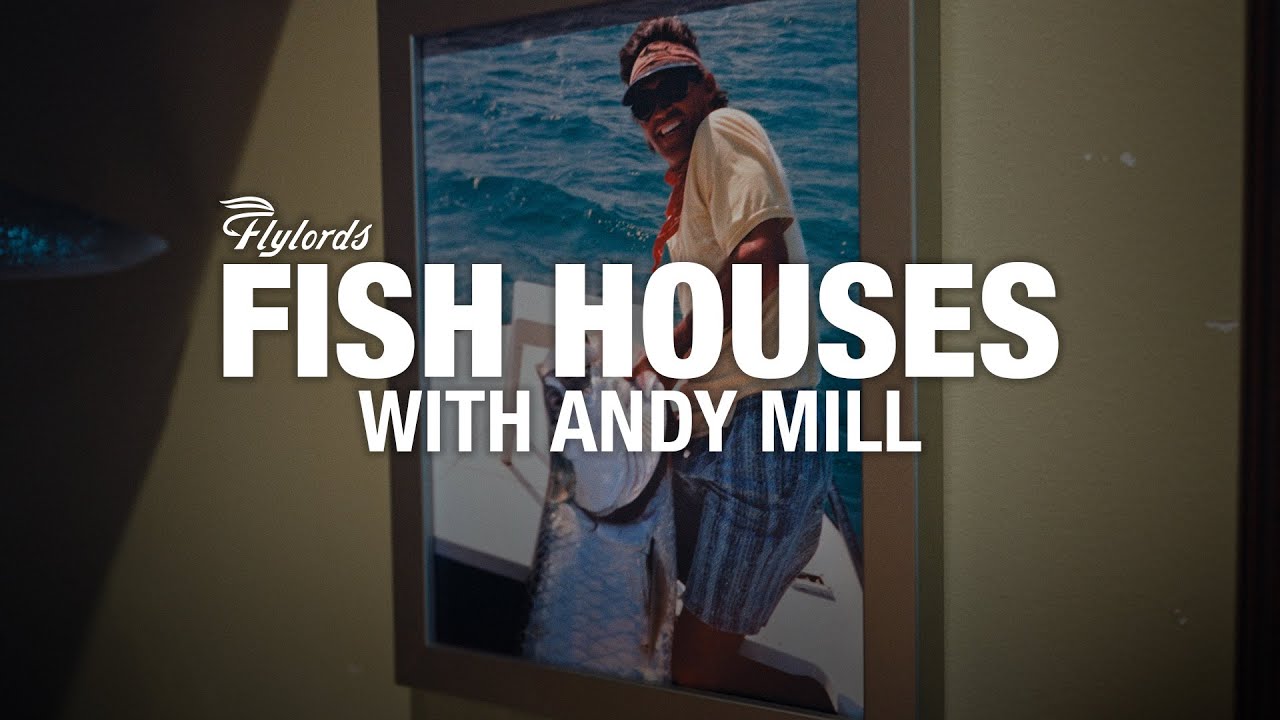 Fish Houses: Andy Mill - Flylords Mag