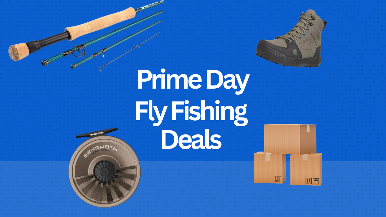 Best Fly Fishing Prime Day Deals You Don't Want to Miss - Flylords Mag